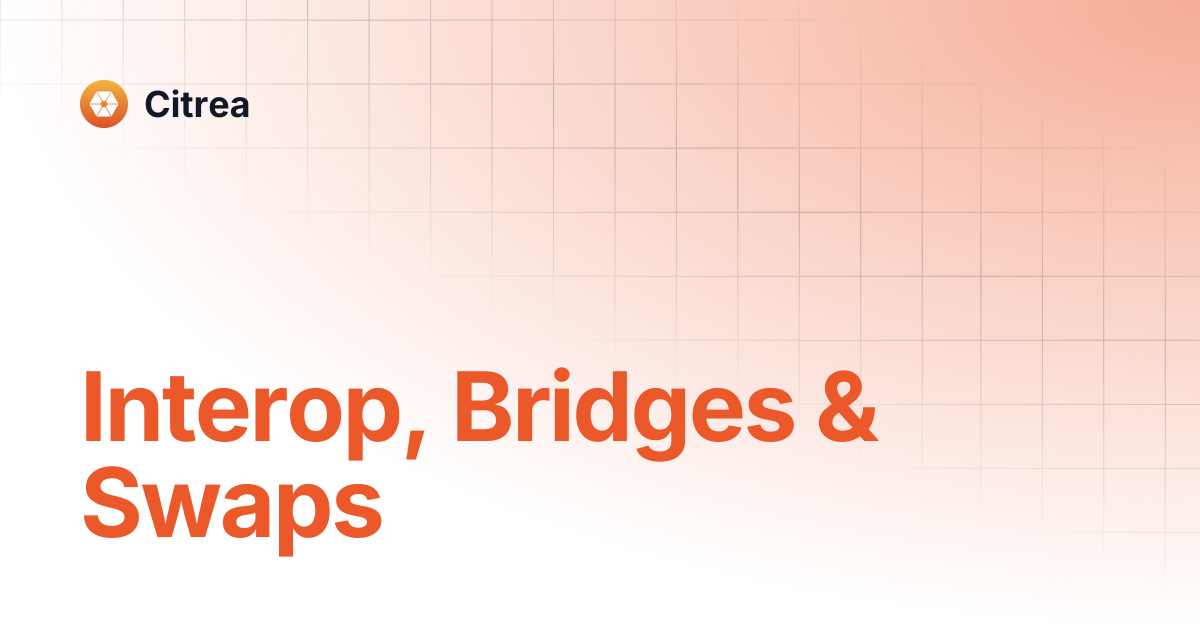 Interop, Bridges & Swaps | Citrea